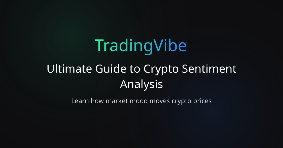 The Ultimate Guide to Crypto Sentiment Analysis (2025) | TradingVibe | TradingVibe - Crypto ...